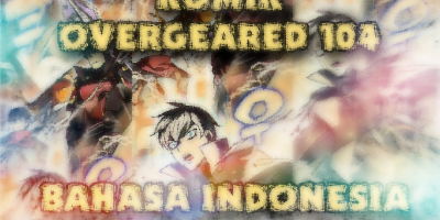 #1 OVERGEARED 104 BAHASA INDONESIA - Trakteer.id