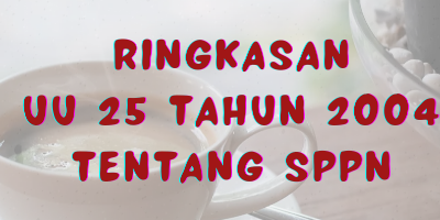 Ringkasan UU 25 tahun 2004 tentang SPPN - Trakteer.id