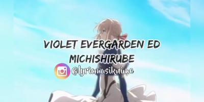Violet Evergarden (ED 1) ~ Michishirube dari Lyric Musik Nime ...