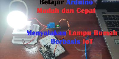 Belajar Arduino - Dasar Smarthome #2 Menyalakan Lampu Berbasis IoT ...