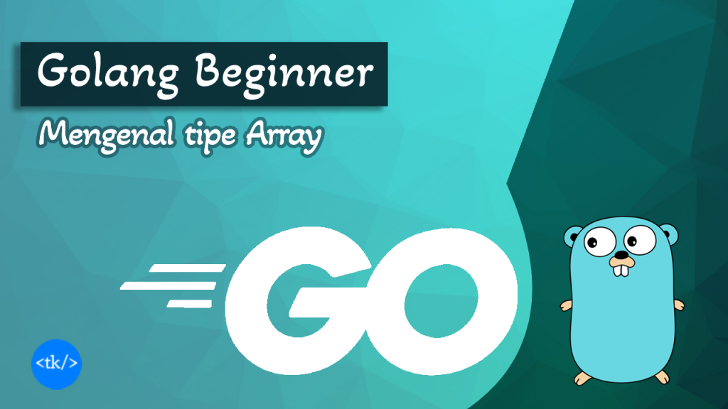 Golang Pemula 15 Mengenal Tipe Array Trakteer Id